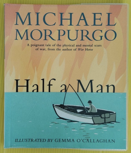 Half a Man by MICHAEL MORPURGO ILLUSTRATED BY GEMMA O' CALLAGHAN