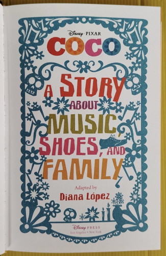 Disney PIXAR COCO A STORY ABOUT MUSIC, SHOES, AND FAMILY