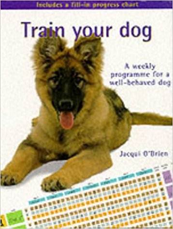 Train Your Dog: A Weekly Programme for a Well-behaved Dog ISBN ...